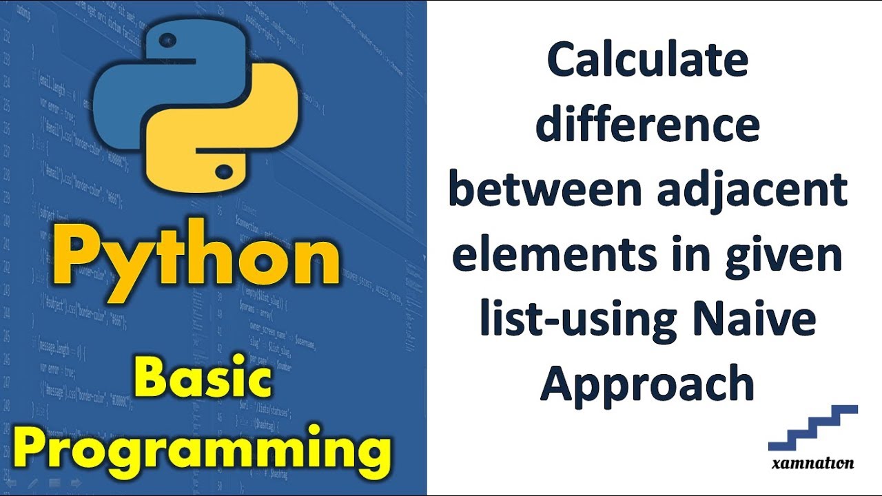 Calculate difference between adjacent elements in given list-using Naive Approach