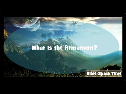 Bible Space Time 009 What is the firmament
