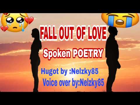 FALL OUT OF LOVE #TAGALOG SPOKEN POETRY #HUGOT BY NELZKY85 #VOICE OVER BY NELZKY85