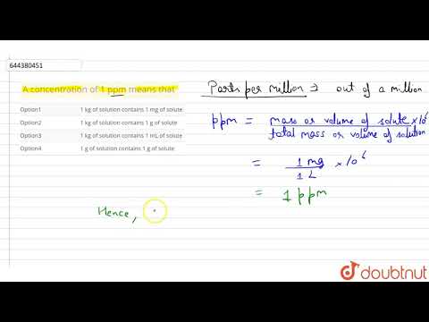 A concentration of 1 ppm means that | 12 | MOCK TEST 3 | CHEMISTRY | AAKASH INSTITUTE ENGLISH | ...