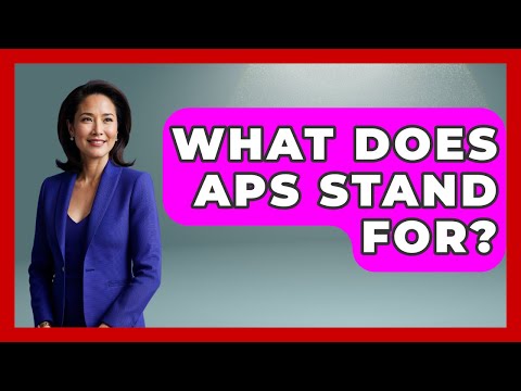What Does APS Stand For? - How It Comes Together