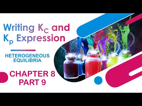 Heterogeneous Equilibria - Writing Kc and Kp Expression (Chapter 8; Part 9)