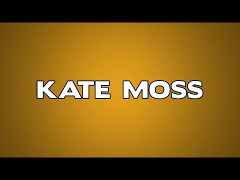 Kate Moss Meaning