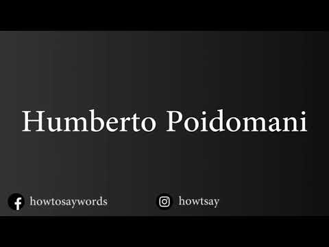 How To Pronounce Humberto Poidomani