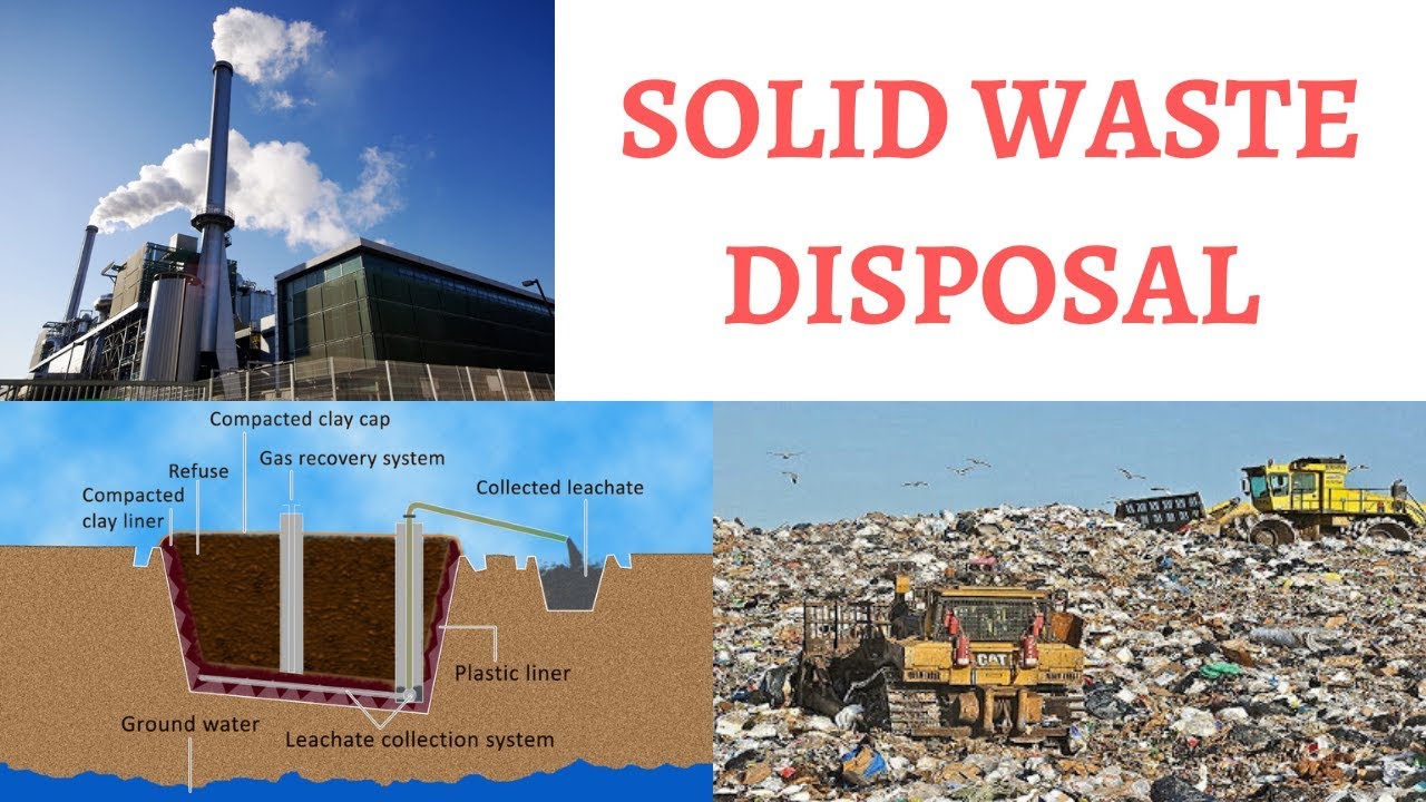 Solid Waste Disposal - Open Dumps, Sanitary Landfills and Incineration Process Explained