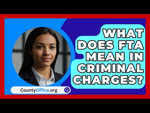 What Does FTA Mean In Criminal Charges? - CountyOffice.org