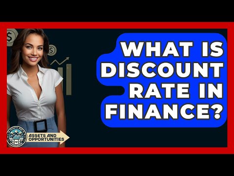 What Is Discount Rate In Finance? - AssetsandOpportunity.org