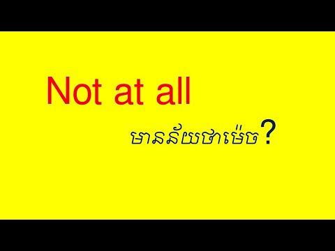 Lesson 690 - Meaning and how to you NOT AT ALL in English by Socheat Thin