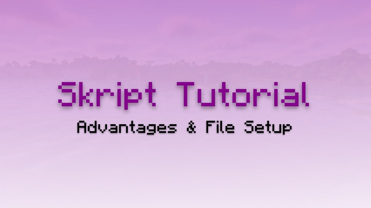Skript Tutorial: Advantages & File Setup