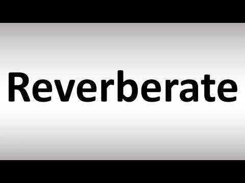 How to Pronounce Reverberate