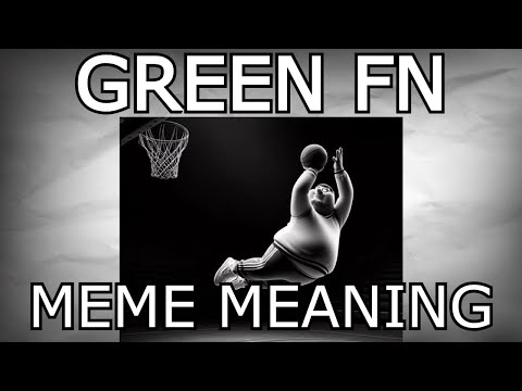 GREEN FN! WHAT ITS MEANS?