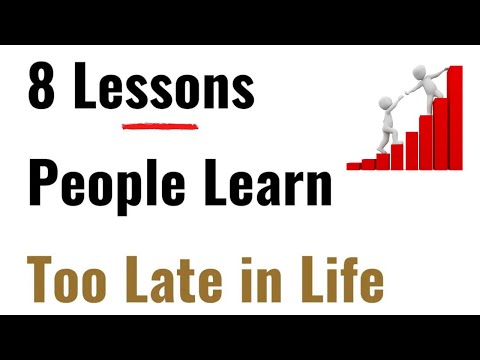 8 Lessons People Learn Too late in life | Life Motivation ...