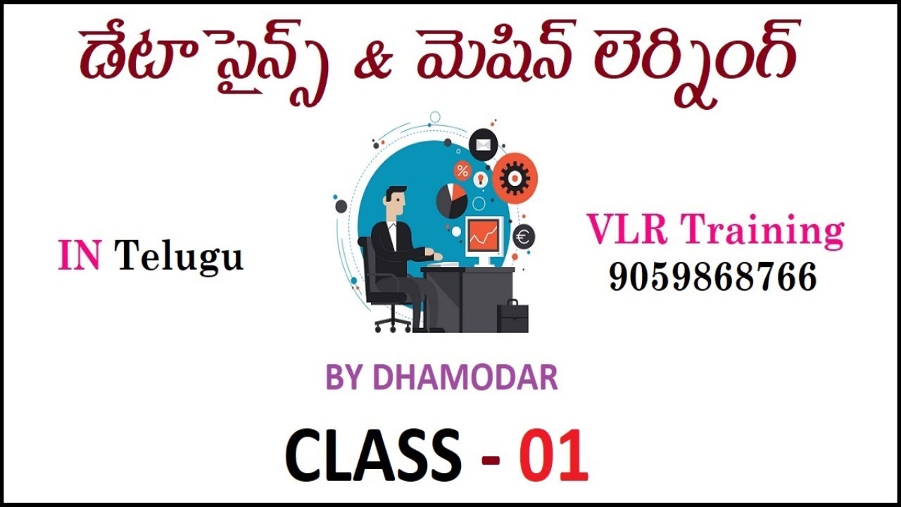 Data Science And Machine Learning Class 01 I July 25th 2019 By Damodhar 9059868766 I Tutorial