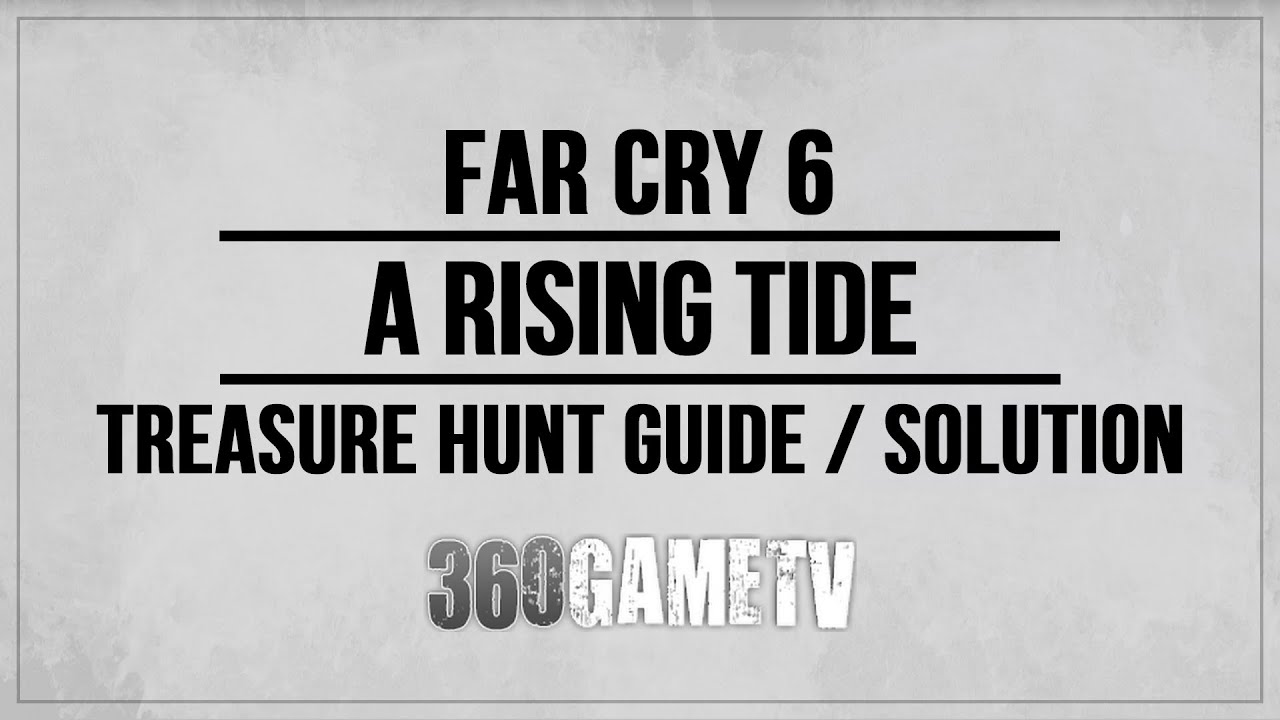 Far Cry 6 A Rising Tide Treasure Hunt Guide / Solution / Tutorial / Walkthrough