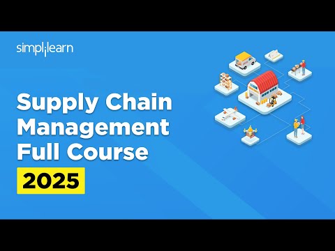 Supply Chain Management Full Course 2025 | Digital Supply Chain Management Course | Simplilearn