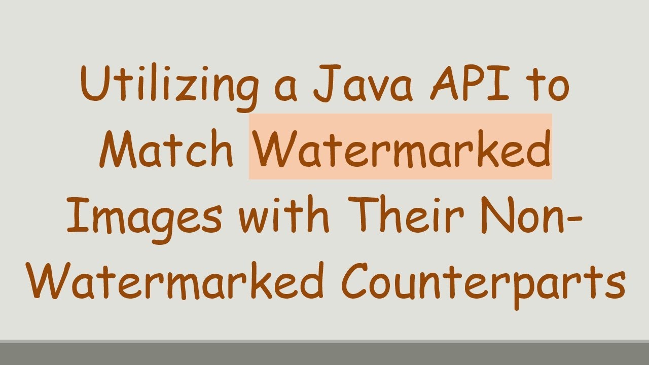 Utilizing a Java API to Match Watermarked Images with Their Non-Watermarked Counterparts