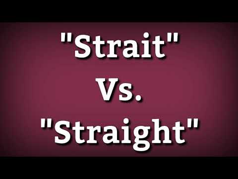 Straight Vs. Strait | Difference b/w Straight & Strait | Straight & Strait: Meaning and Examples