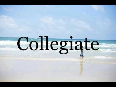 How To Pronounce Collegiate🌈🌈🌈🌈🌈🌈Pronunciation Of Collegiate