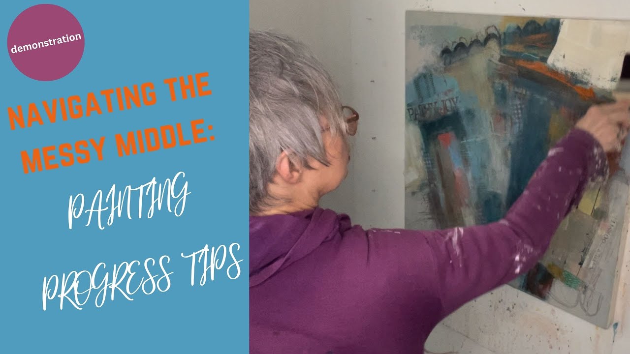 Navigating the messy middle: Painting progress tips