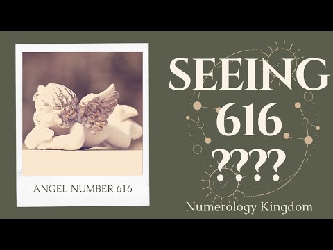 Are You Seeing 616 Everywhere? The Secrets Meaning of Angel Number 616