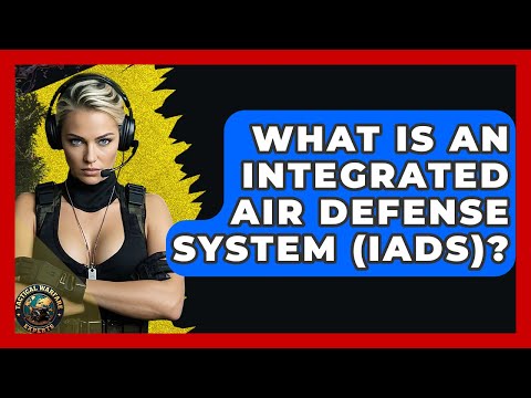 What Is An Integrated Air Defense System (IADS)? - Tactical Warfare Experts