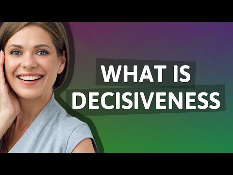 Decisiveness | meaning of Decisiveness
