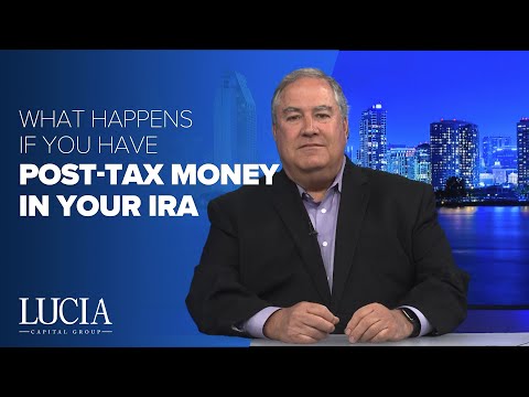 What Happens If You Have Post-Tax Money in Your IRA- Lucia Capital Group Weekly