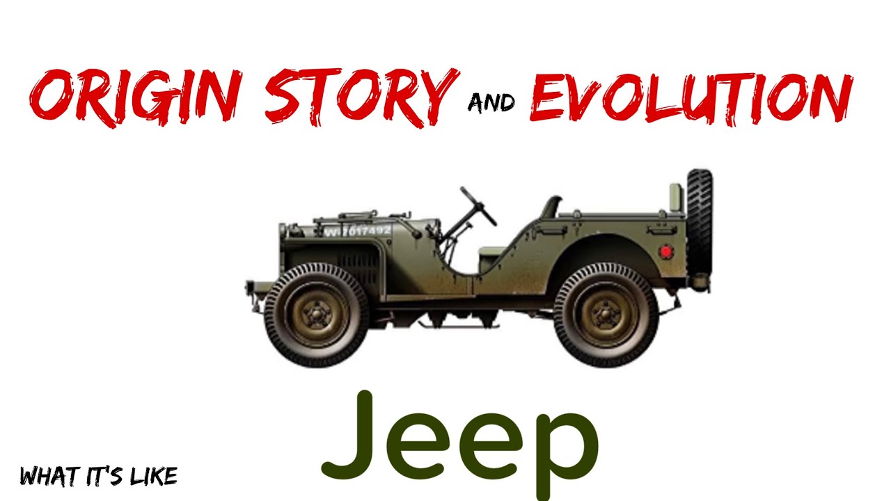 Origin story/evolution of the Jeep, where did Jeep come from?