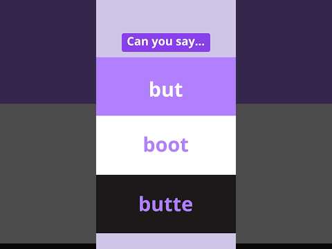 Can you say BUT, BOOT, and BUTTE correctly?