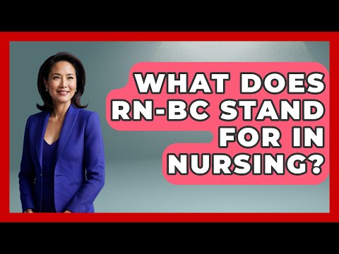 What Does RN-BC Stand For In Nursing? - Nursing Knowledge Exchange
