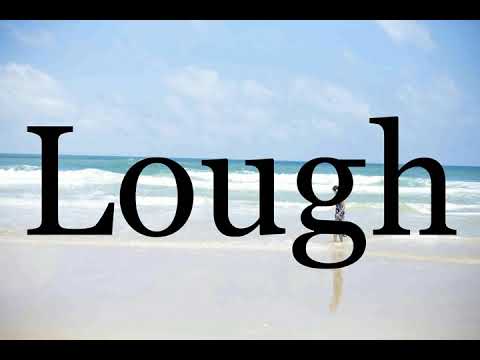 How To Pronounce Lough🌈🌈🌈🌈🌈🌈Pronunciation Of Lough