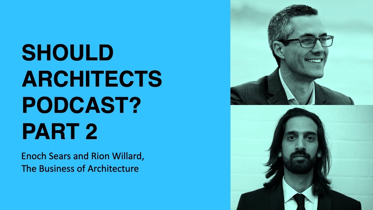 294: Should Architects Podcast? Part 2 with Enoch Sears and Rion Willard