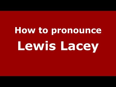 How to pronounce Lewis Lacey (Spanish/Argentina) - PronounceNames.com