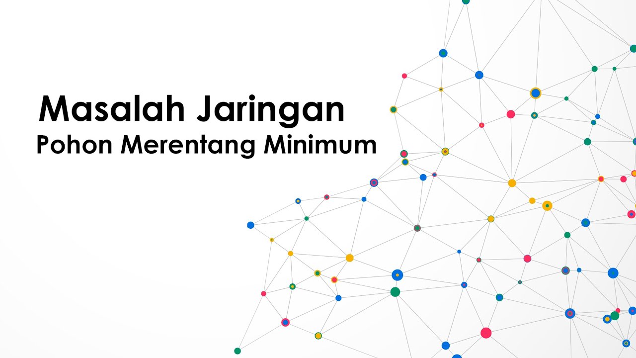 Masalah Jaringan - Pohon Merentang Minimum (Minimum Spanning Tree)