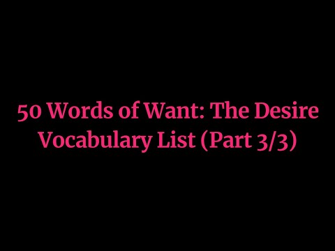 50 Words of Want: The Desire Vocabulary List (Part 3/3)