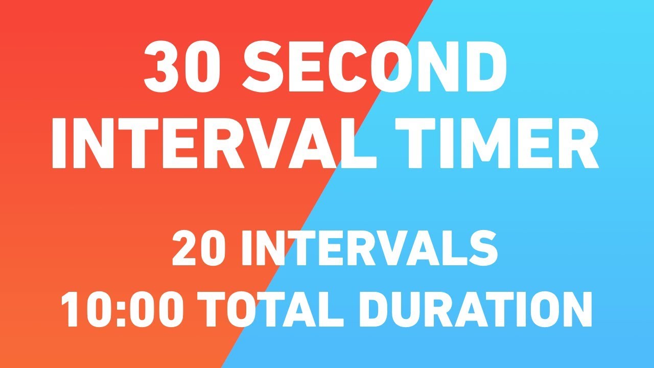 30 Second Interval Timer, 20 intervals, 10 minutes duration