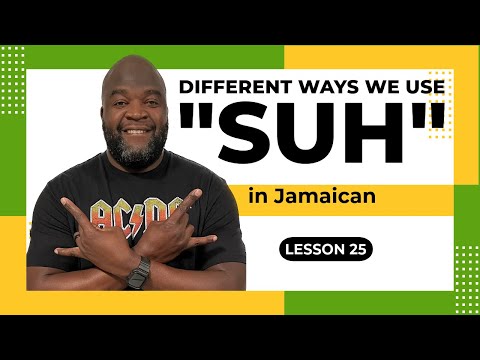 The Many Ways We Use "Suh" in Jamaican - Lesson 25