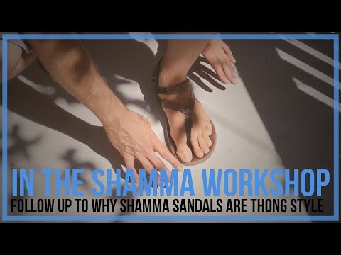 In the Shamma Workshop - Follow Up to Why Shamma Sandals Are Thong Style