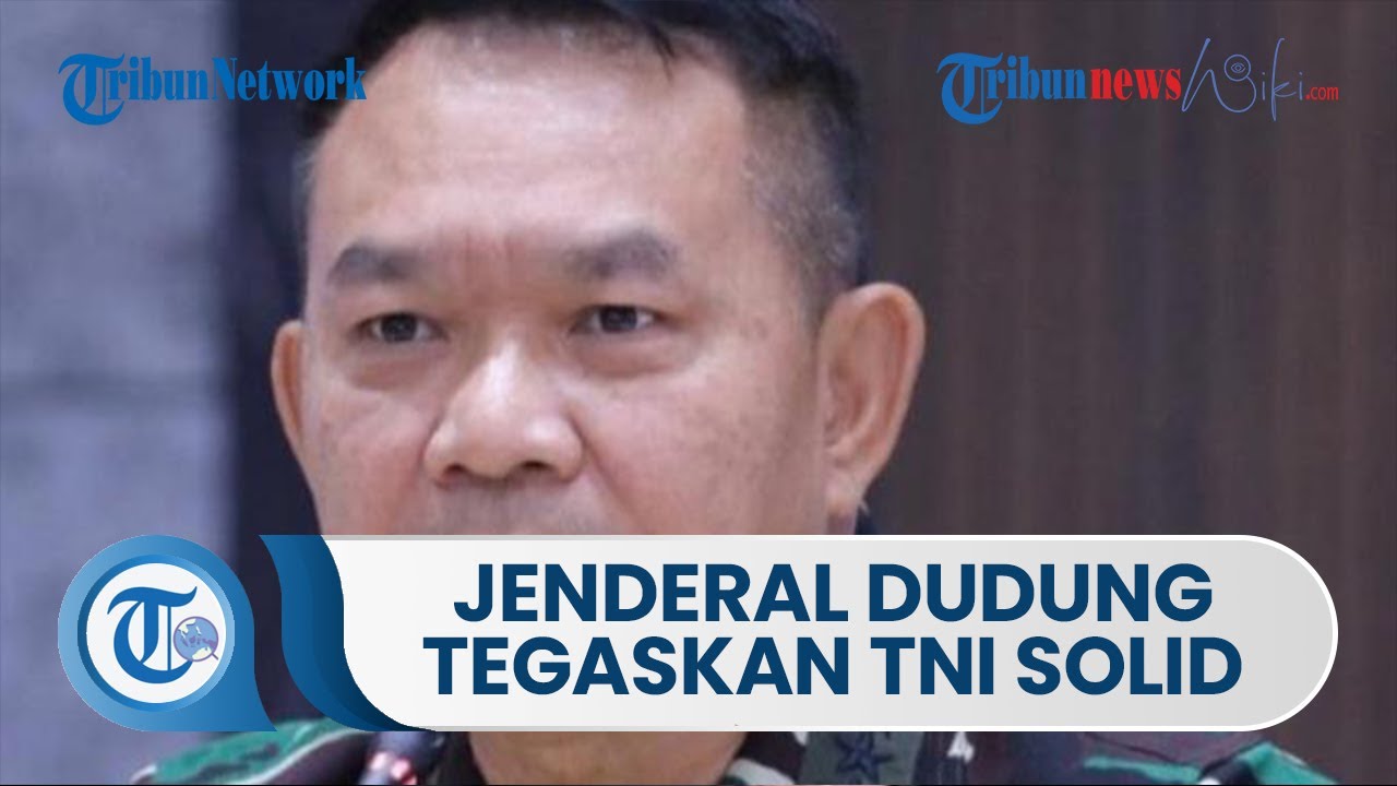 KSAD Jenderal Dudung Tegaskan Kondisi Internal TNI Solid: Perbedaan itu ... KSAD Jenderal Dudung Tegaskan Kondisi Internal TNI Solid: Perbedaan itu ...