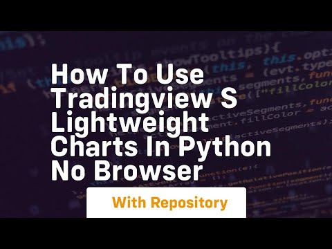 How to use tradingview s lightweight charts in python no browser