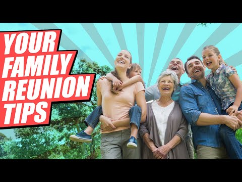 Your Family Reunion Tips. How To Have Happy Family Reunions