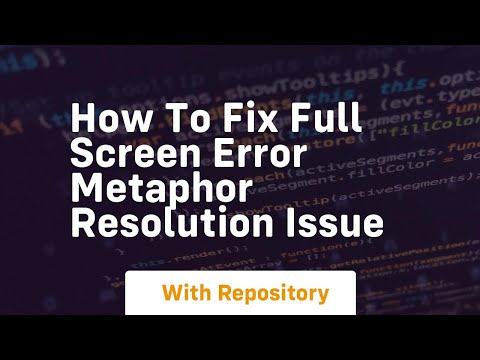 How to fix full screen error metaphor resolution issue