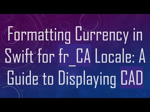 Formatting Currency in Swift for fr_CA Locale: A Guide to Displaying CAD