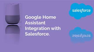 Video | Google Home Assistant Integration with Salesforce - Forcetalks