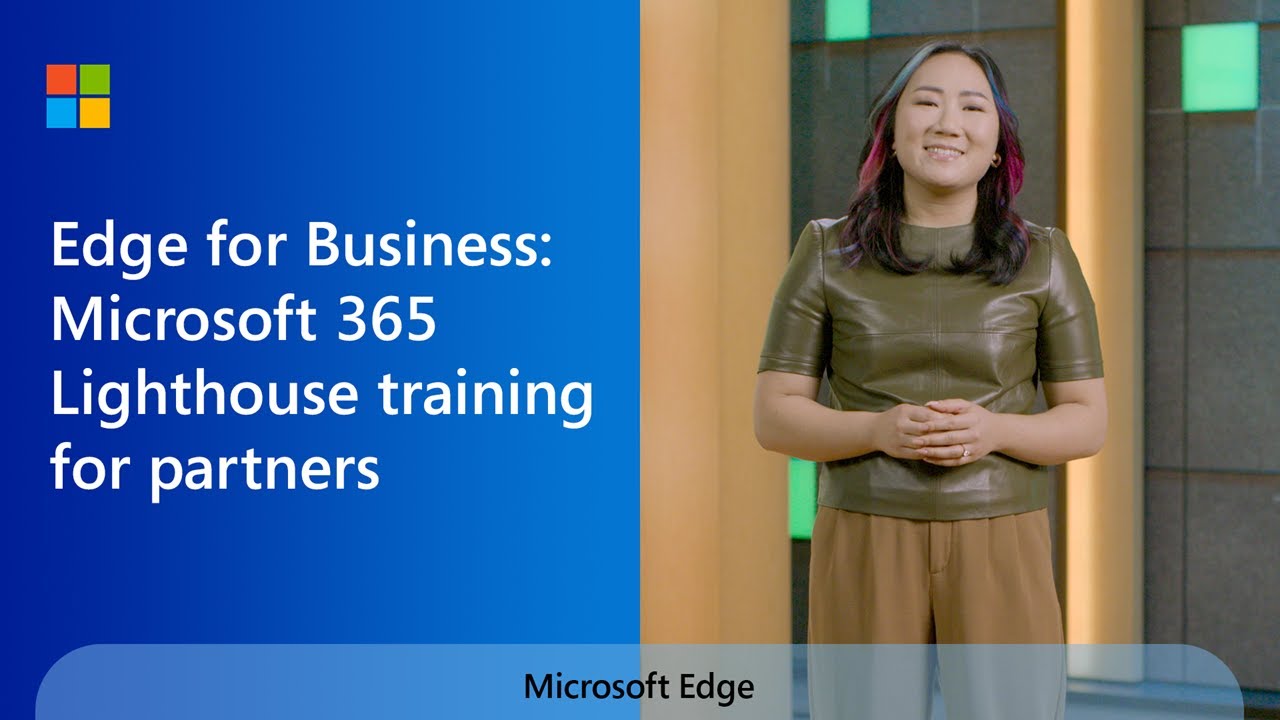Microsoft Edge for Business: Configure Edge using Microsoft 365 Lighthouse