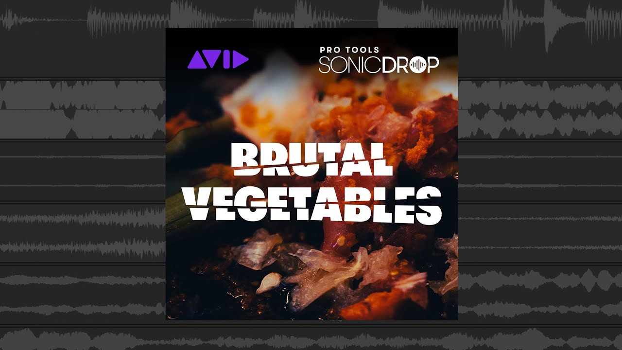 Brutal Vegetables Pro Tools | Sonic Drop