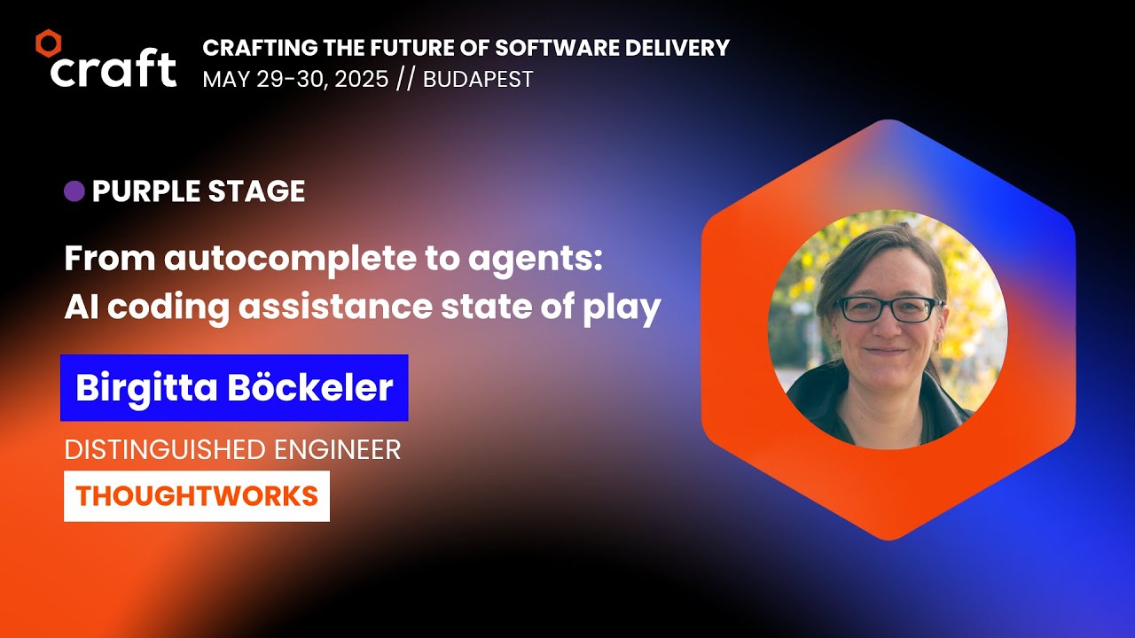 From autocomplete to agents: AI coding assistance state of play - Birgitta Böckeler | Craft 2025