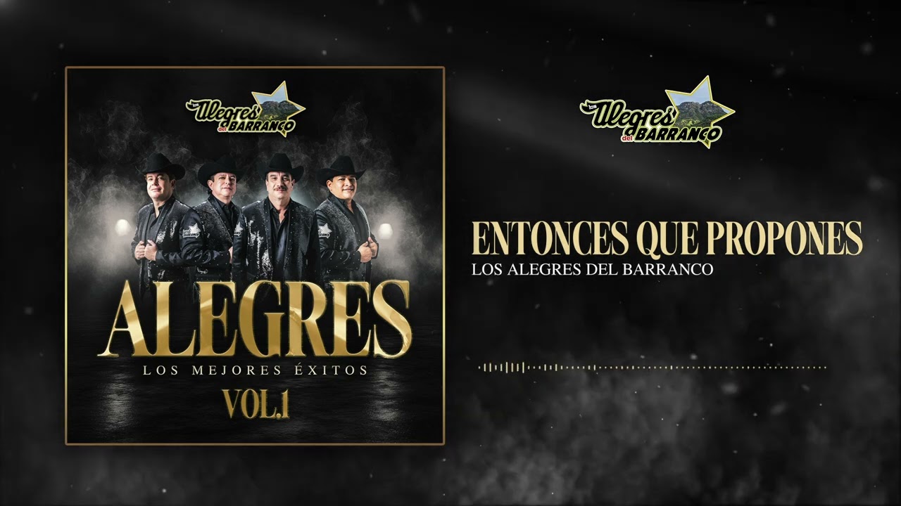 Entonces Que Propones by Los Alegres Del Barranco from Mexico | Popnable