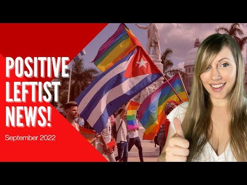 Video: Positive Leftist News from September, 2022