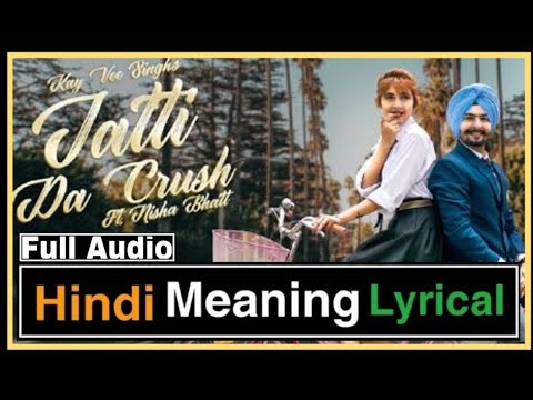 Hindi Meaning Lyrical Jatti Da Crush By Kay Ve Singh | @gametimerecord